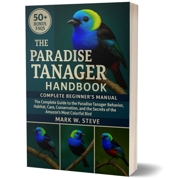 THE PARADISE TANAGER HANDBOOK: The Complete Guide to the Paradise Tana ...