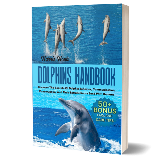 Dolphins Handbook: Discover the Secrets of Dolphin Behavior, Communica ...