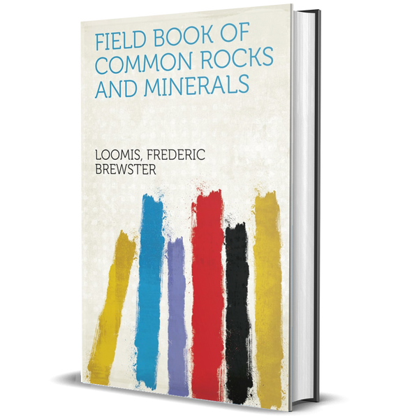 Field book of common rocks and minerals (Classic Books) ²⁵ - BIOWEB Brasil