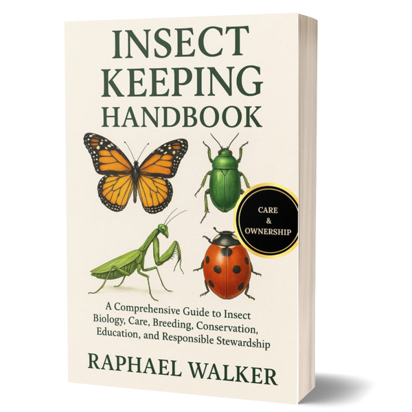 Insect Keeping Handbook: A Comprehensive Guide to Insect Biology, Care ...
