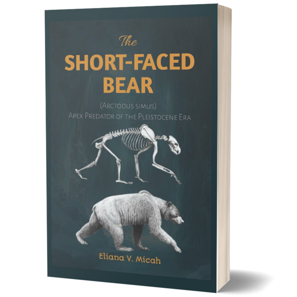 The Short-Faced Bear (Arctodus simus): Apex Predator of the Pleistocen ...